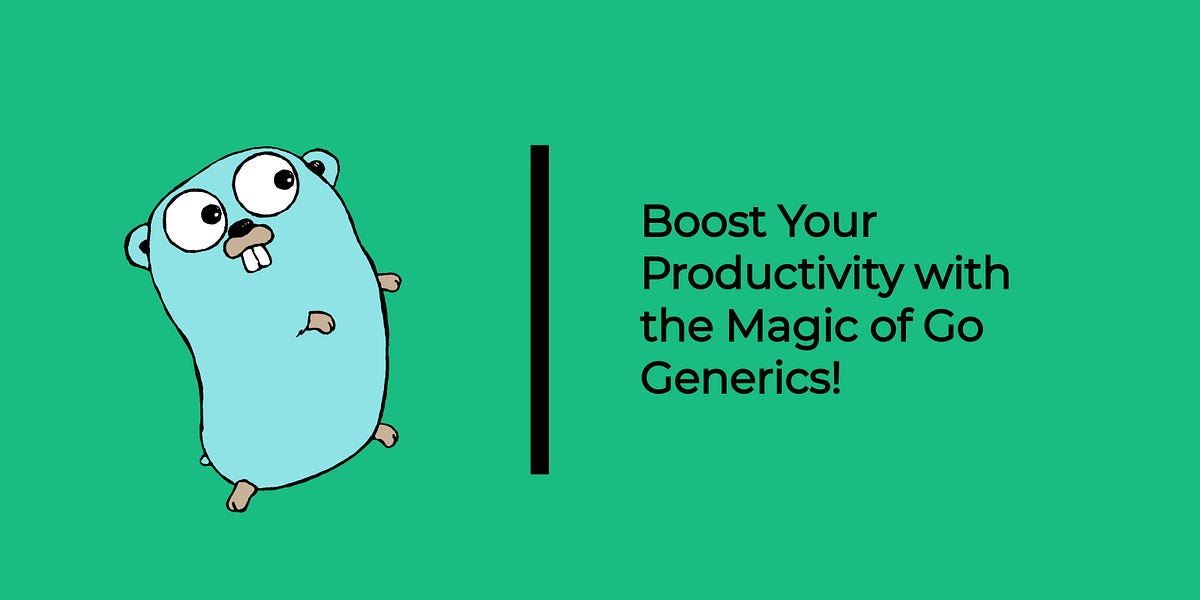 Unleashing the Power of Go Generics: Best Practices and Workarounds ...