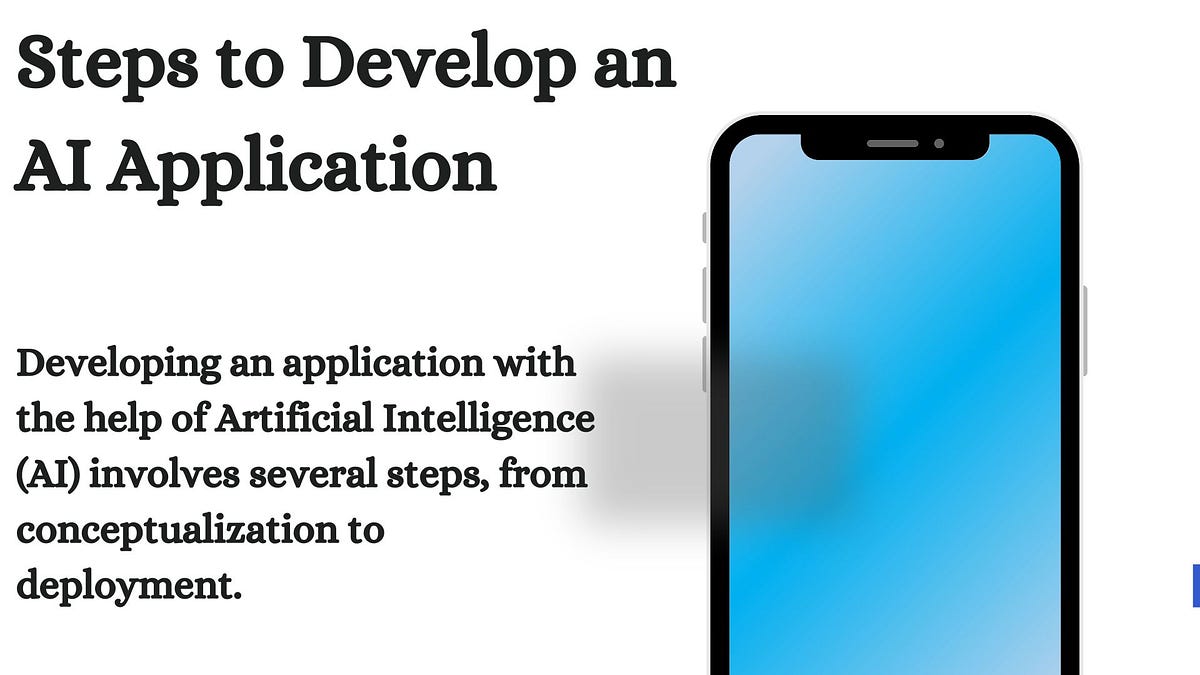 Steps to Develop an AI Application | by Karishma | Dec, 2023 | Medium