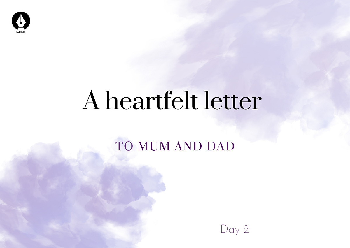 A heartfelt letter to mum and dad | by Latoria | Medium