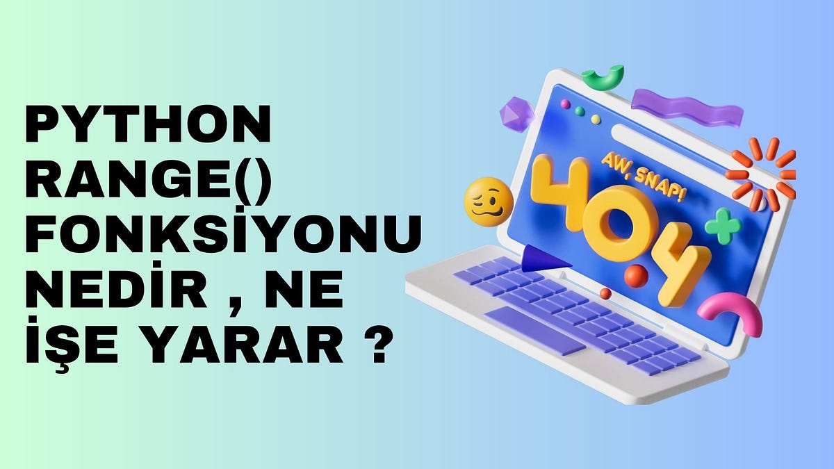 Python| Range(). range() fonksiyonu belirli aralıkta… | by Ayhan Daşyuvarlar | Medium