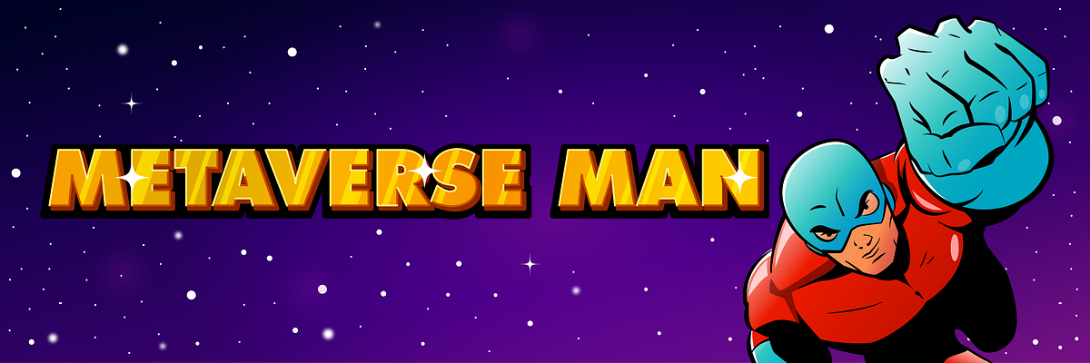 THE STORY OF METAVERSE MAN. The Official Superhero of The Metaverse ...