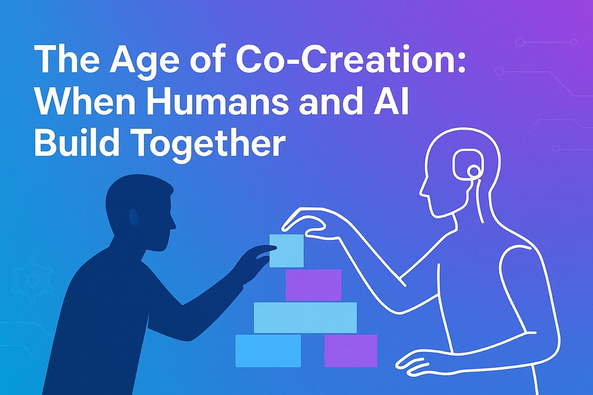 The Age of Co-Creation: When Humans and AI Build Together | by Nirmal ...