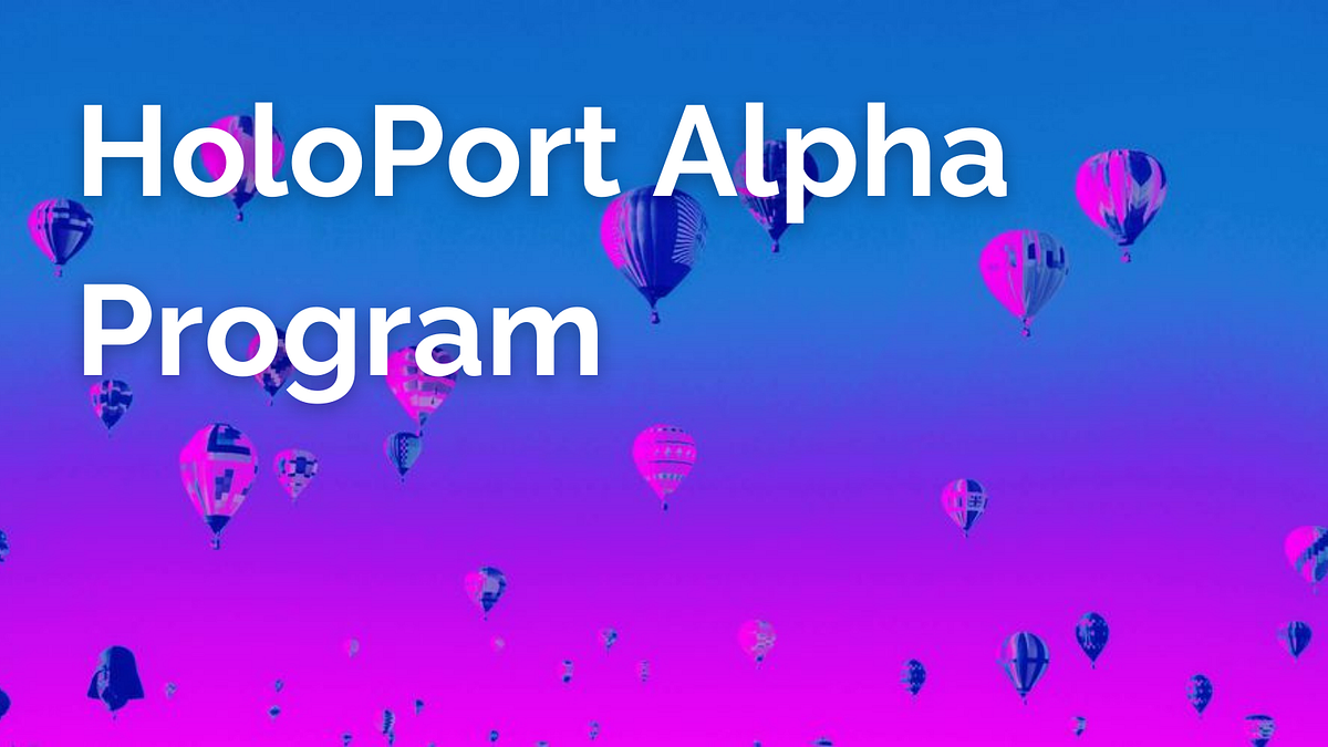DevPulse 99: HoloPort Alpha Program | by HOLO | Medium