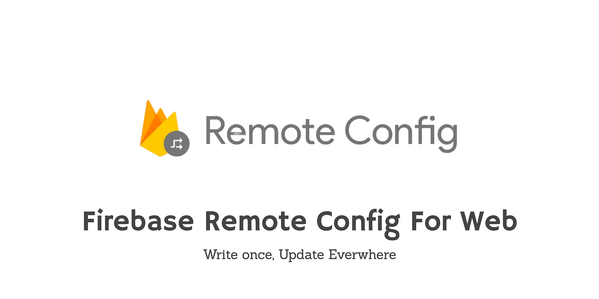Firebase Remote Config For Web. As our applications grow in complexity ...
