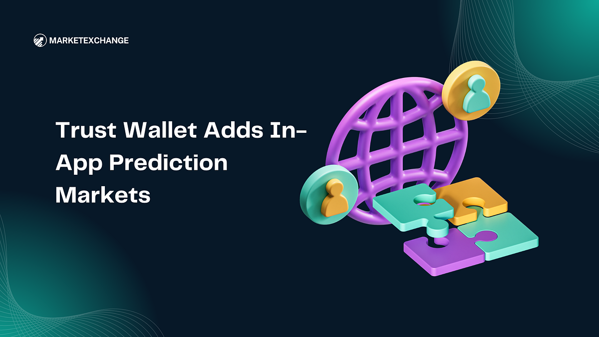 Trust Wallet Adds In-App Prediction Markets | by Marketexchange | Dec ...