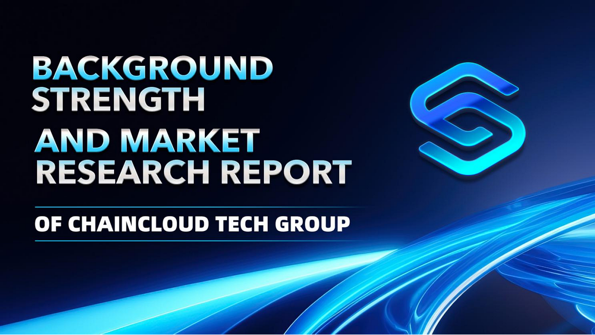 Background, Strength, and Market Research Report of ChainCloud Tech Group | by ChainCloud Tech ...