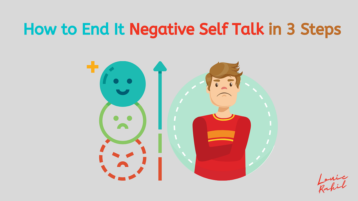 How to End Negative Self Talk in 3 Steps | by Luay Rahil | ILLUMINATION ...