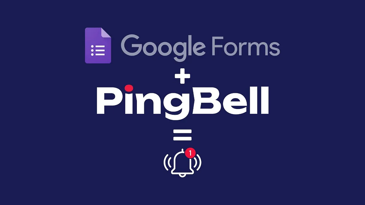 Google Forms Push Notifications and Submission Counter | by PingBell ...