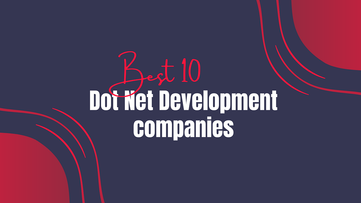 Best 10 Dot Net Development Companies in the World | by Mubeen | Apr, 2024 | Medium