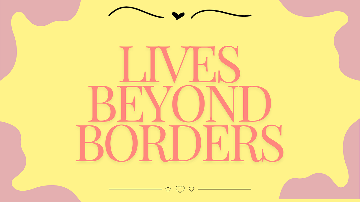 Lives Beyond Borders - Lives Beyond Borders - Medium