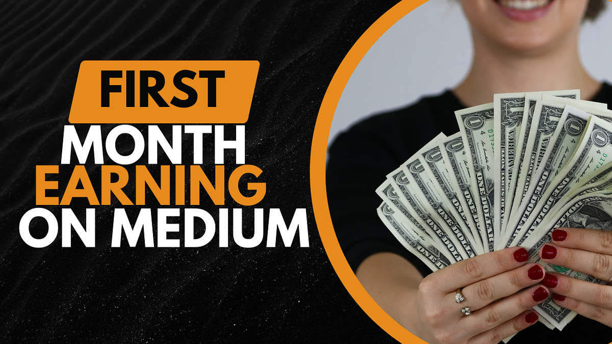 How Much Money Did I Make In The First Month On Medium | by Abdullah's ...