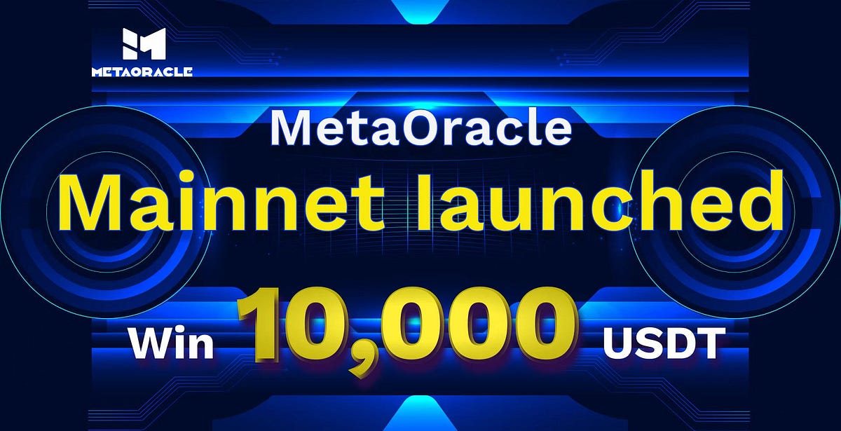 MetaOracle Mainnet launched，get 10,000USDT rewards | by MetaOracle | Medium