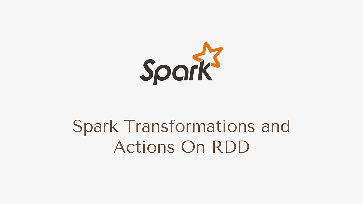 Spark Transformations and Actions On RDD | Medium