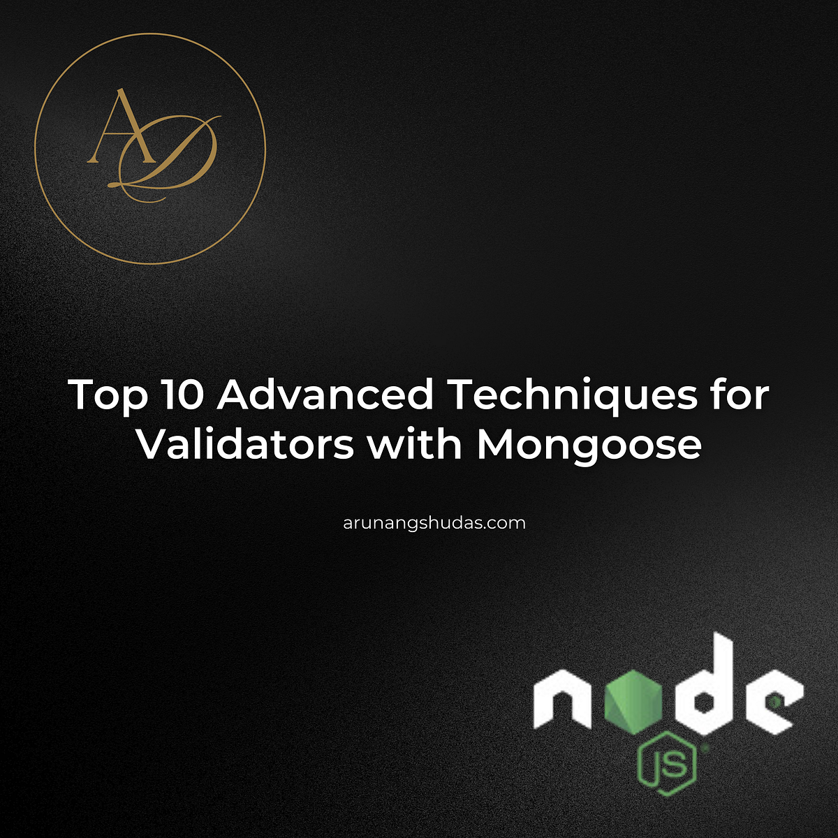 Top 10 Advanced Techniques for Validators with Mongoose | by Arunangshu Das | Towards Dev