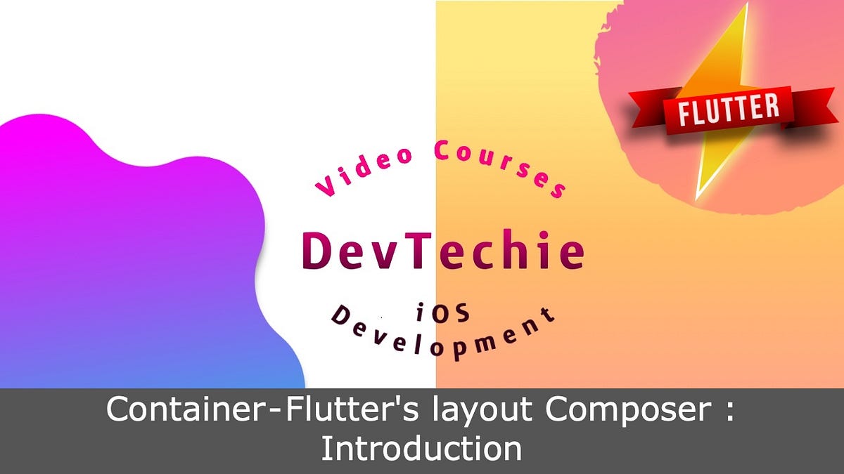 Container — Flutter’s layout Composer : Introduction | by DevTechie | DevTechie | Medium