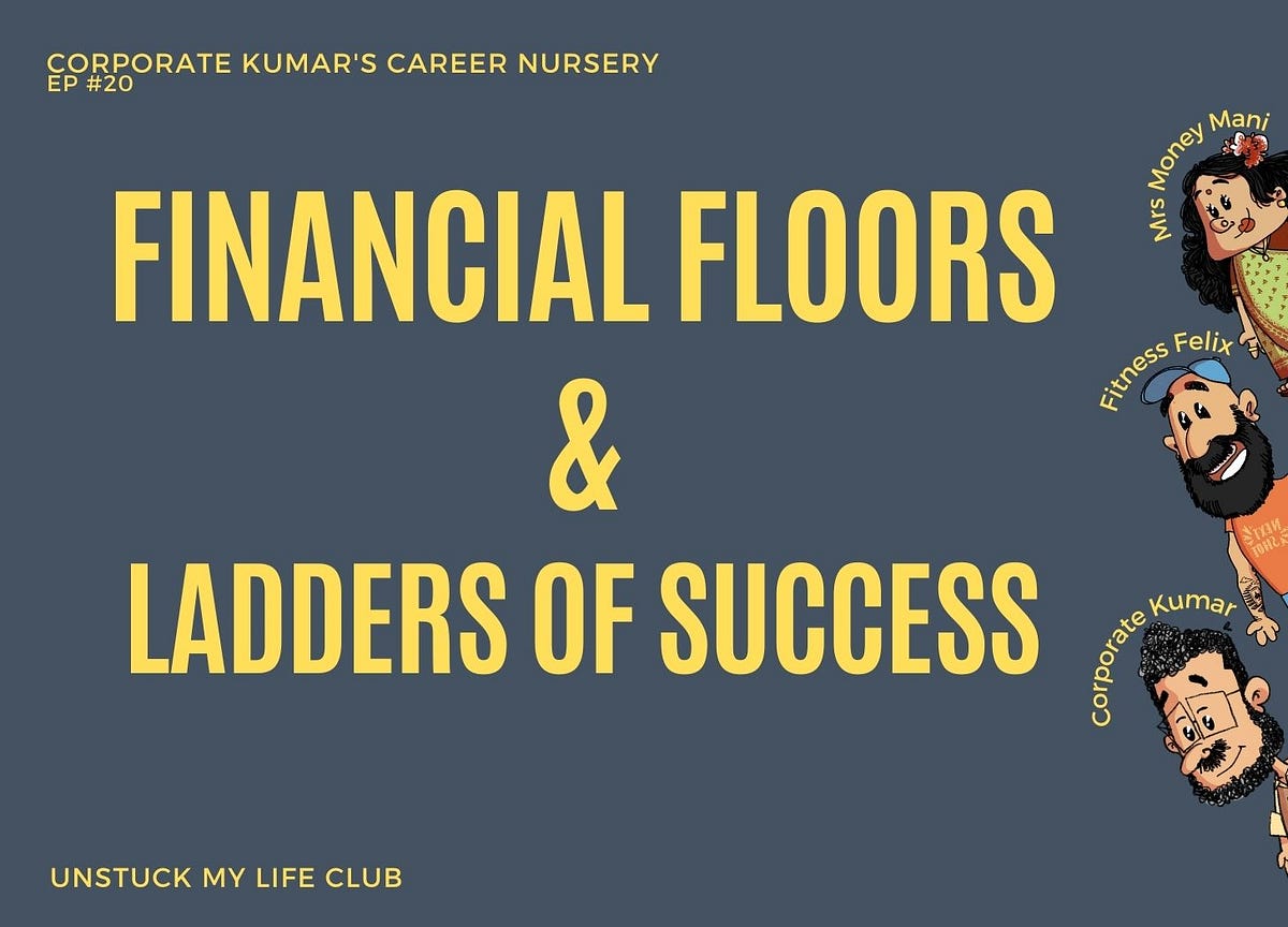 Financial Floors & Ladders of Success - Corporate Kumar’s Career ...