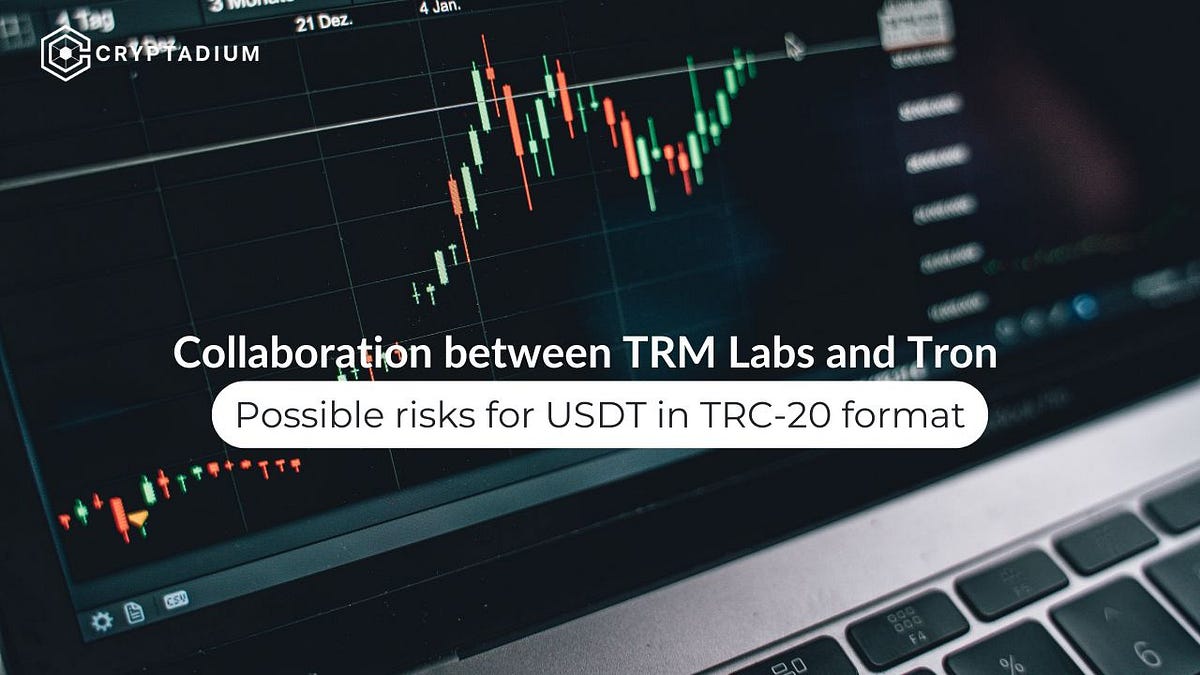 Collaboration Between TRM Labs and Tron: Risks for TRC-20 USDT Holders | by Cryptadium.com | Sep ...