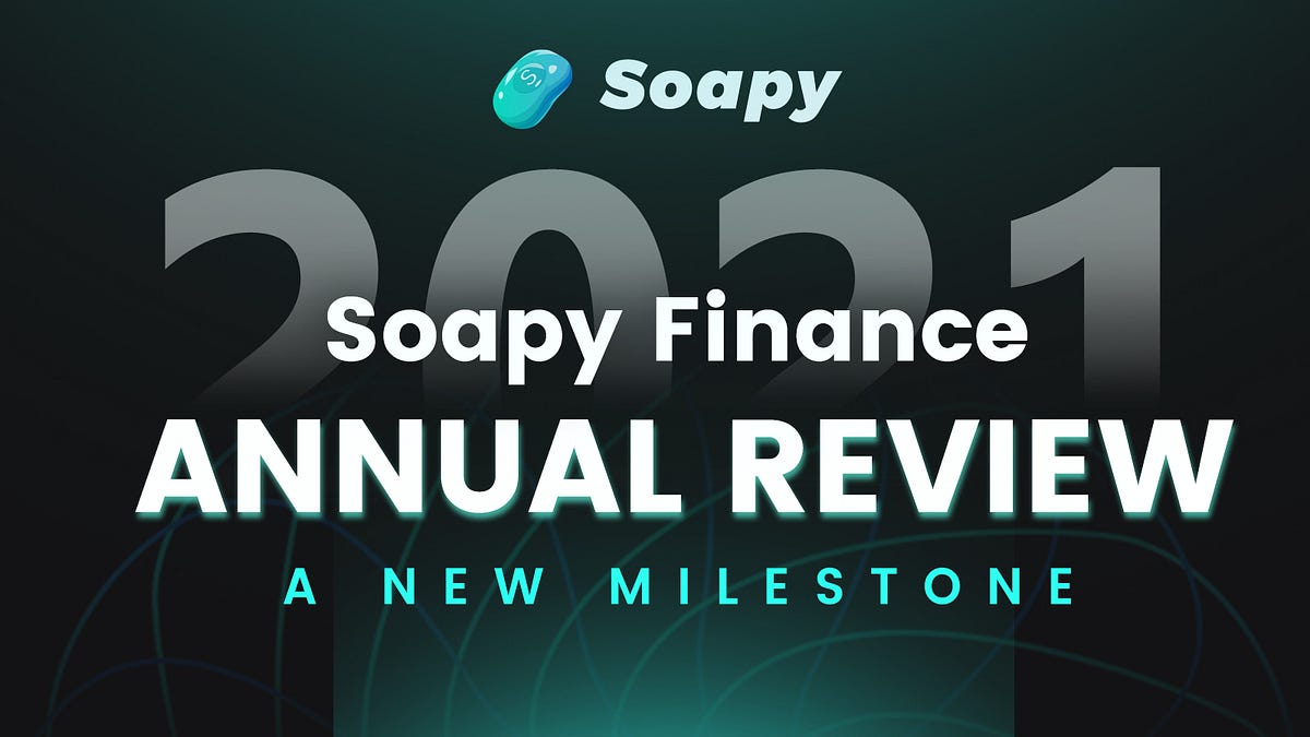 Soapy Finance Annual Review, A New Milestone | by Soapy Finance | Medium