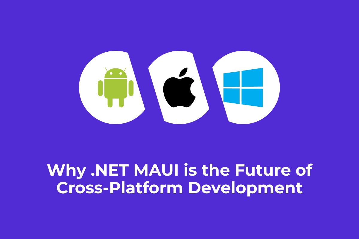 Why .NET MAUI is the Future of Cross-Platform Development 🚀📱💻 | by WebClues Infotech | Stackademic