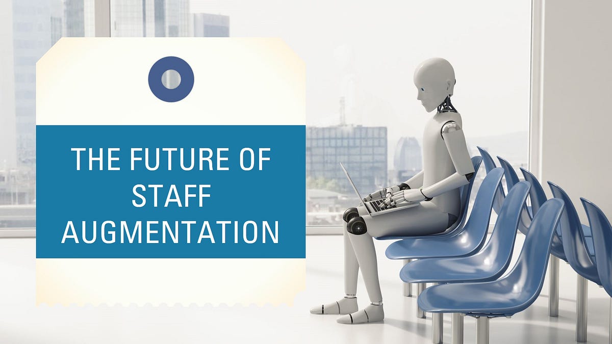 The Future of Staff Augmentation: Navigating New Horizons in Workforce ...