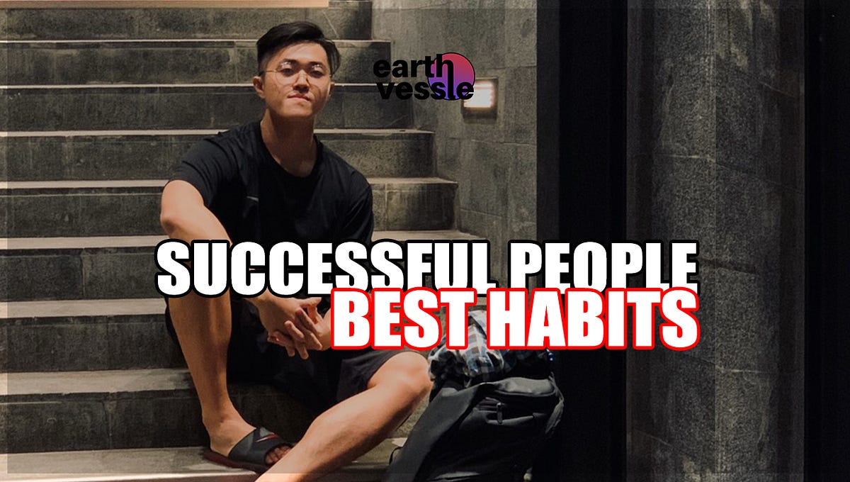 Best 10 Habits of Successful People to Copy Easily | Medium