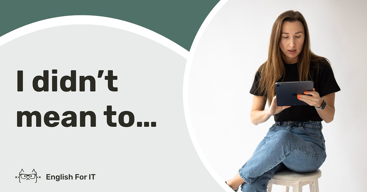 Say “Sorry” Without Saying “Sorry” | by English For IT | English For IT