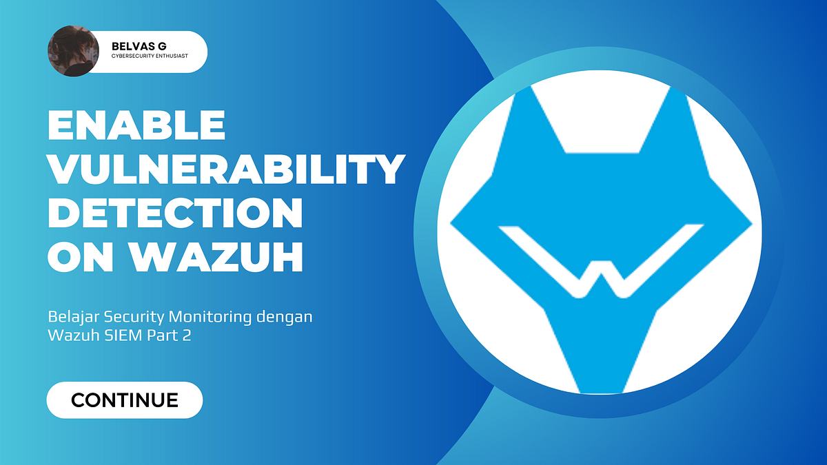 Belajar Security Monitoring dengan Wazuh SIEM Part 2 : Enable Vulnerability Detection on Wazuh ...