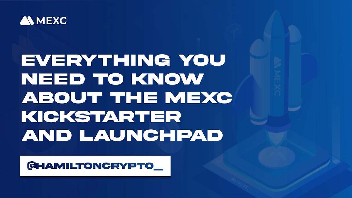 A Trove of Possibilities: The MEXC Launchpad and Kickstarter Exclusive ...
