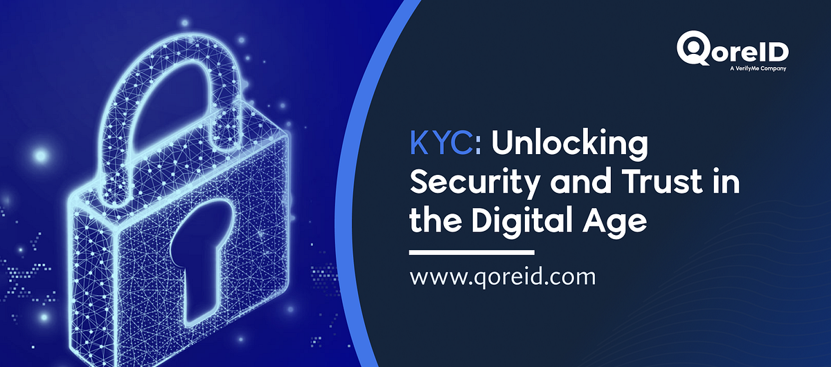 KYC: Unlocking Security and Trust in the Digital Age | by QoreID | Medium