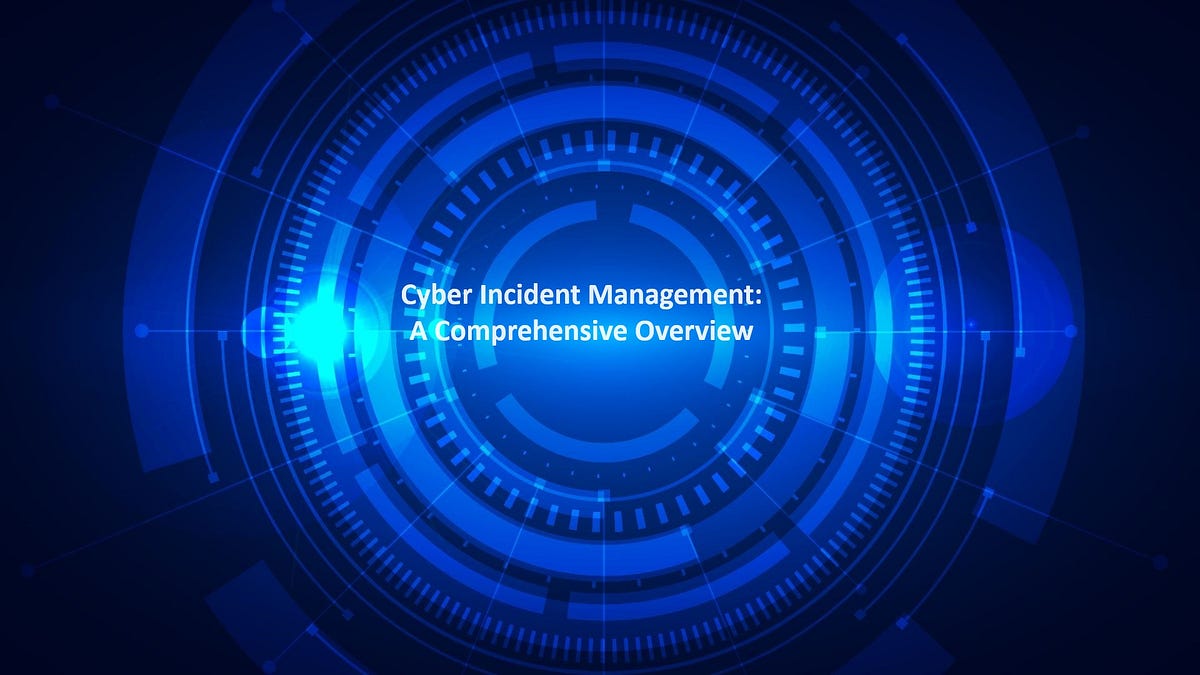 Cyber Incident Management: A Comprehensive Overview | by Bytesofinfosec ...