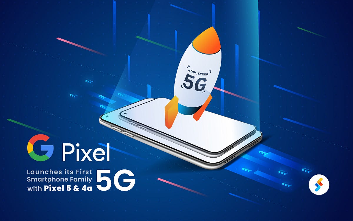 Google Launches its First 5G Smartphone Family with Pixel 5 and 4a | by ...