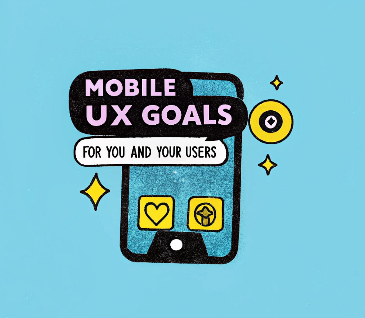 Mobile UX Goals for You and Your Users | by Anjana Sunitha Rajan | May ...