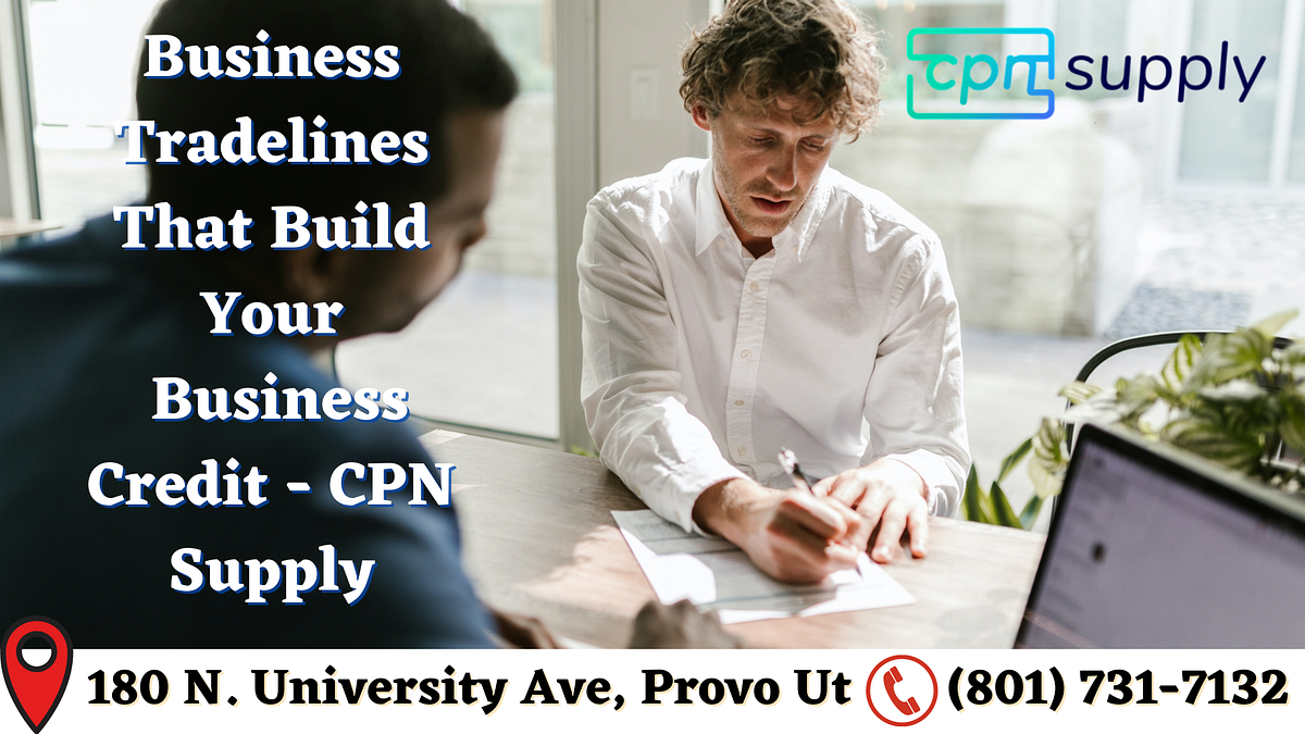 Business Tradelines That Build Your Business Credit — CPN Supply | by ...
