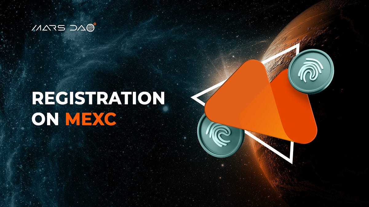 Registration on MEXC. Registering on the exchange | by MARS DAO | MARS DAO | May, 2023 | Medium