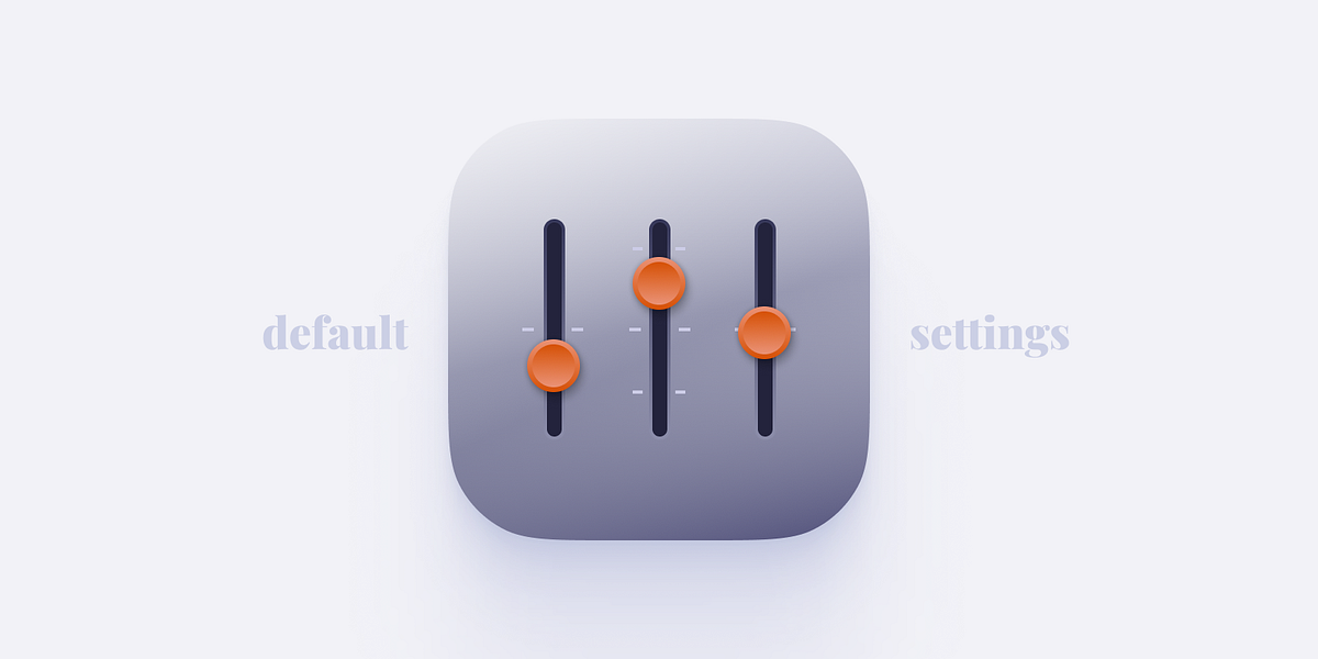 Why Default Settings Matter More Than You Think | by Ed Orozco ...