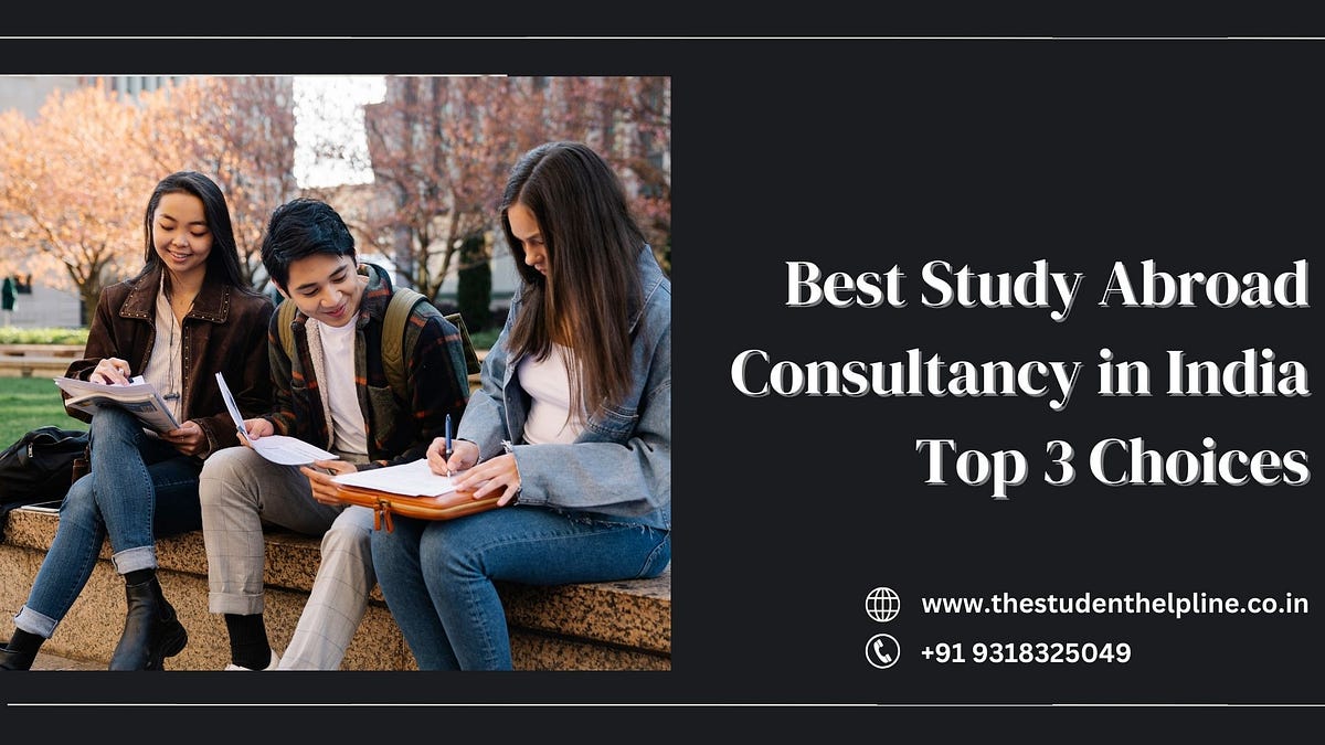 Best Study Abroad Consultancy in India: Top 3 Choices | Medium