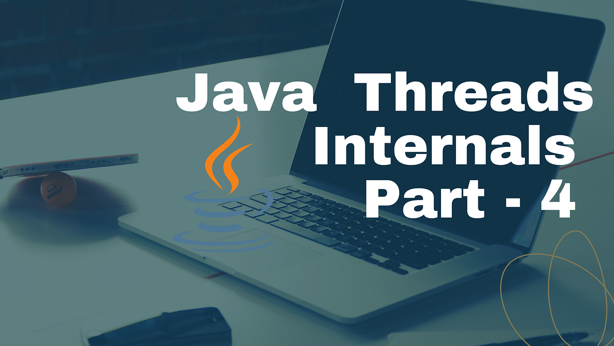 Java Threads Internals ( On Spin Wait () Method) — Part 4 | by ...