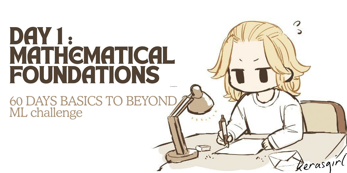 Day 1: Mathematical Foundations of Machine Learning | by Kerasgirl ...