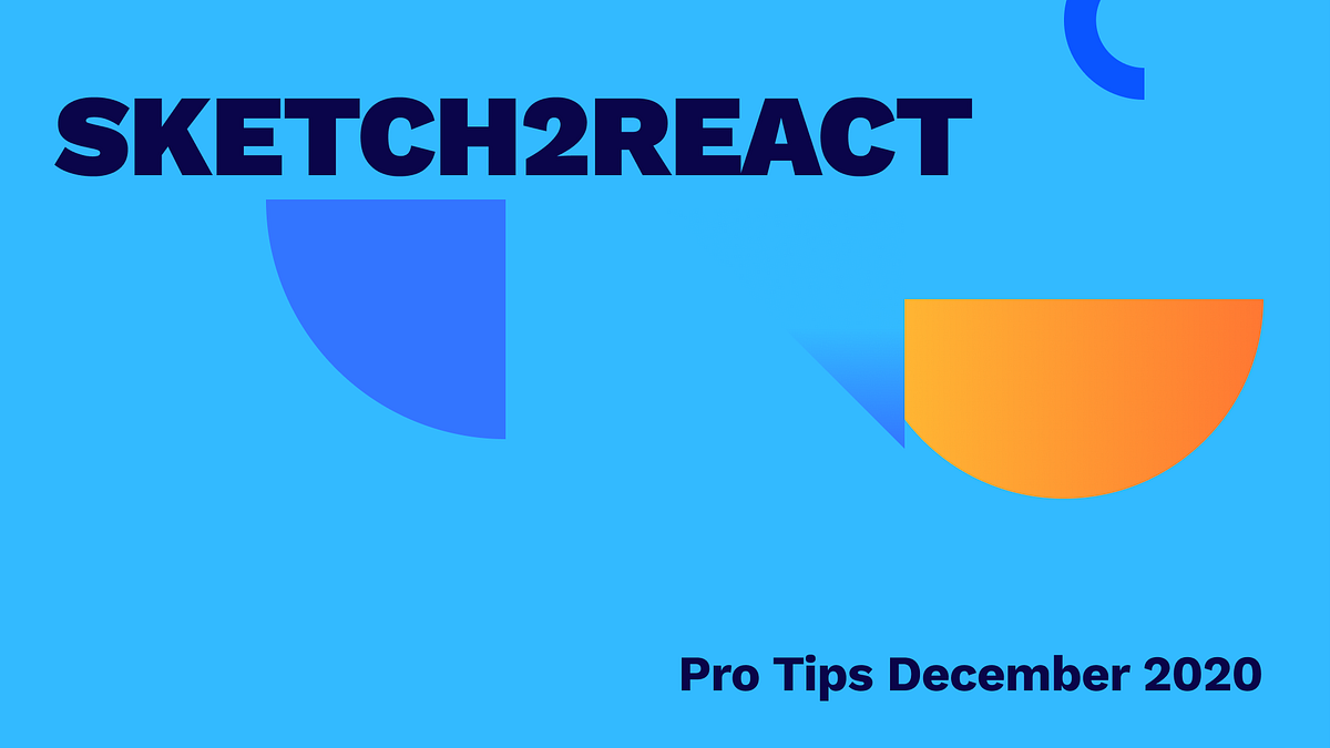 Sketch2React Pro Tips December 2020 | by Juan Maguid | Sketch2React | Medium