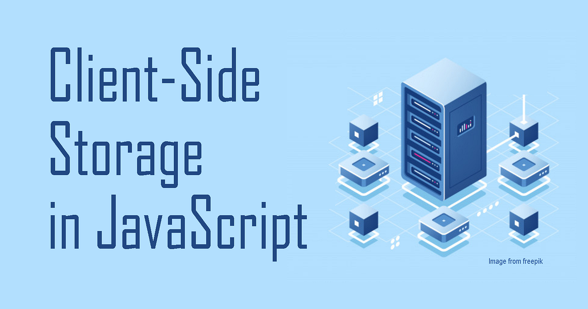 Client-Side Storage in JavaScript | by Victoria Lo | JavaScript in ...