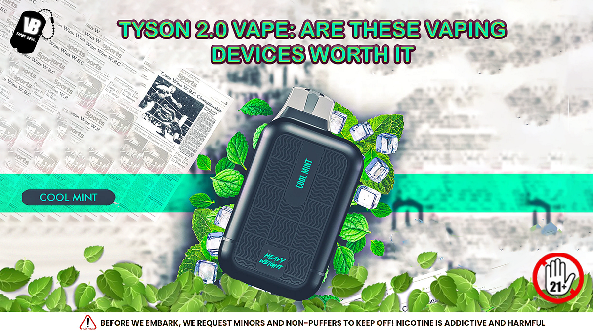 Tyson 2.0 Vape: Are These Vaping Devices Worth It? | by Vapor Boss | Medium