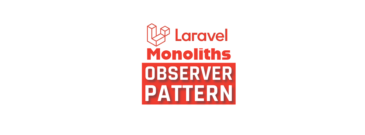 Better Laravel Monoliths: Observer Pattern | by Manish Sharma | Medium