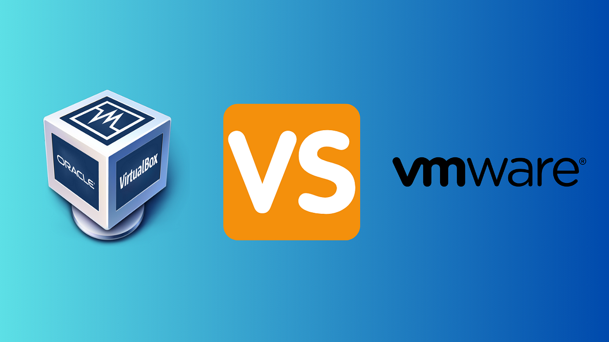VMware VS Oracle VirtualBox: Hangi sanallaştırma Aracı Sizin İçin Daha ...