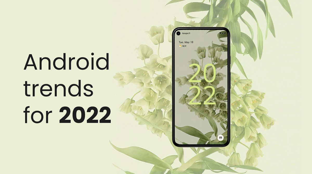 Android Development Trends for 2022 | by Raviraj Desai | Medium