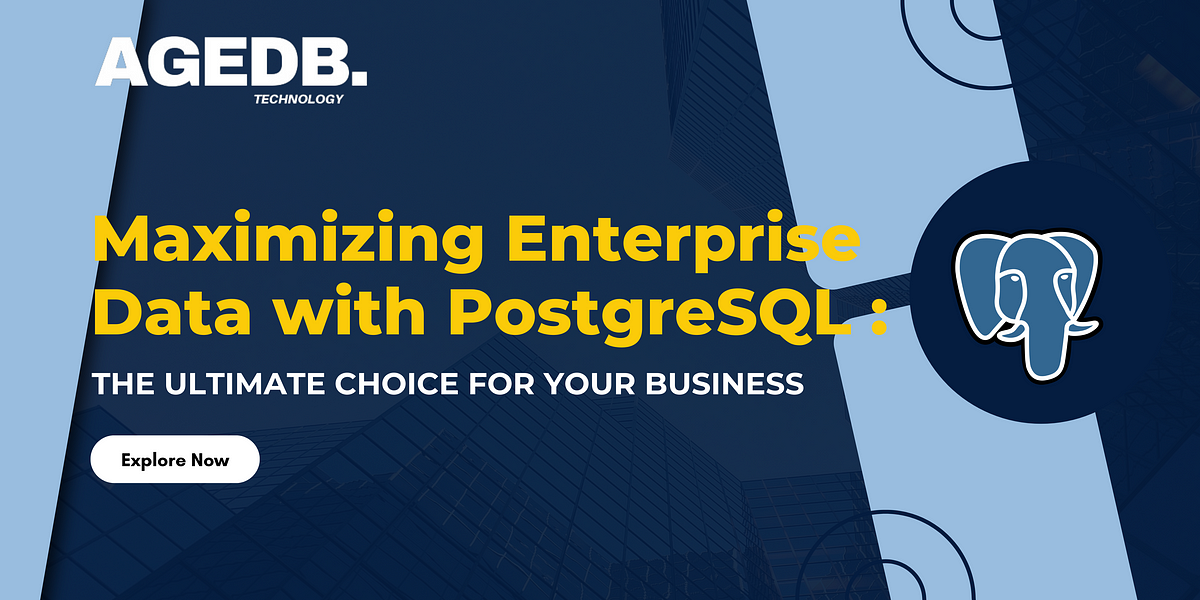 Why Is Postgresql Ideal For Enterprise Database Environments By Agedb Opensource Relational 3642