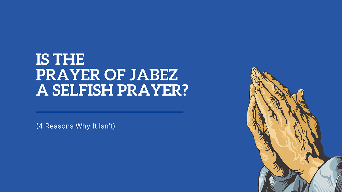 Is the Prayer of Jabez a Selfish Prayer? | by Jeremy G. Woods - Entrepreneur and Ministry Leader ...