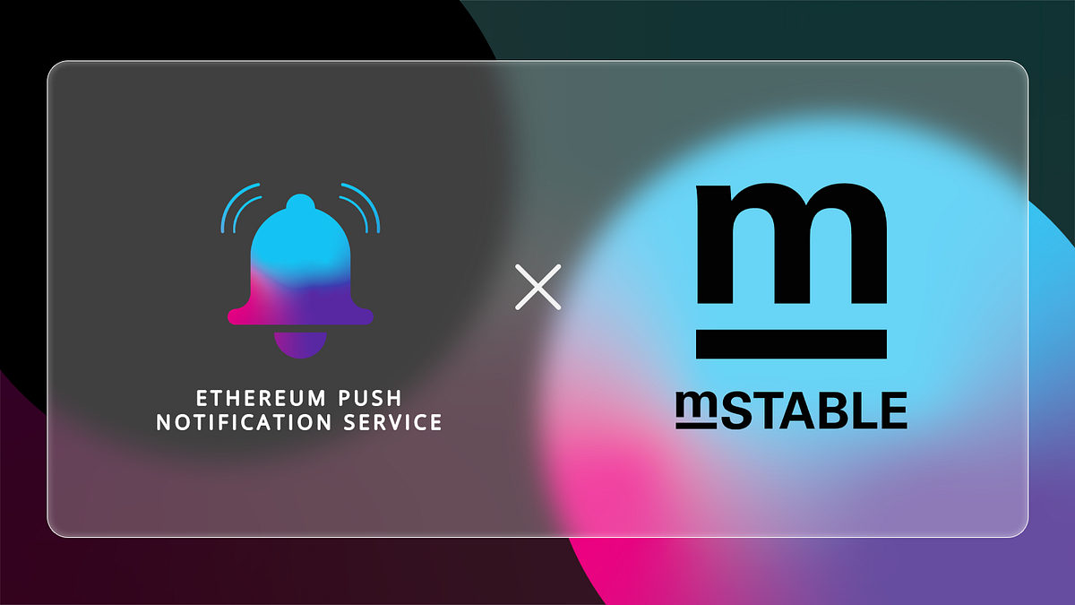 EPNS Allies With mStable to Facilitate Decentralized Notifications for Users | by Jaf. | Push ...
