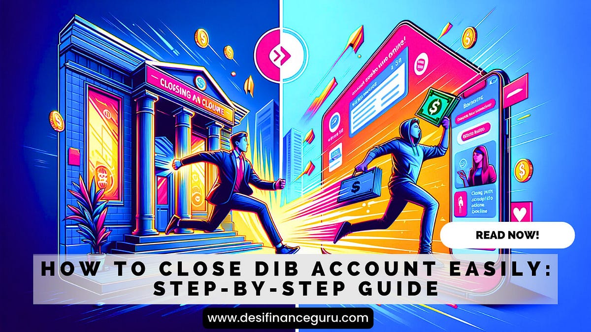How to Close DIB Account Easily: Step-by-Step Guide - Manifest ...
