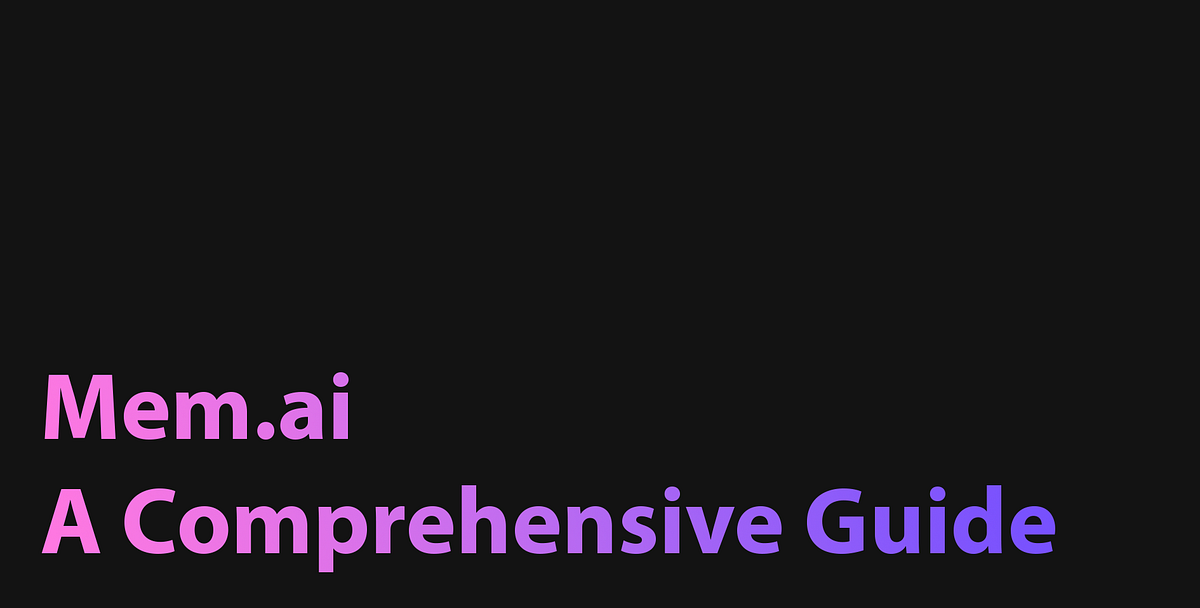 Mem.ai — A Comprehensive Guide for New Users | by hejrene | Rene | Medium