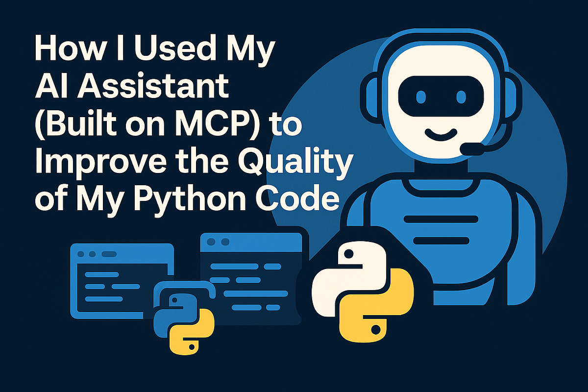 How I Used My AI Assistant (Built on MCP) to Improve the Quality of My Python Code | by Luigi ...